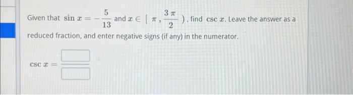 Solved Given that sinx=−135 and x∈[π,23π). find cscx. Leave | Chegg.com
