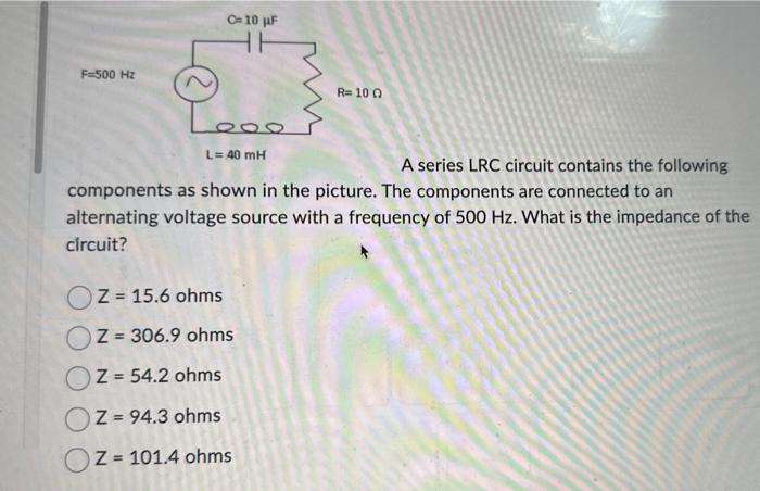 Solved A series LRC circuit contains the following | Chegg.com
