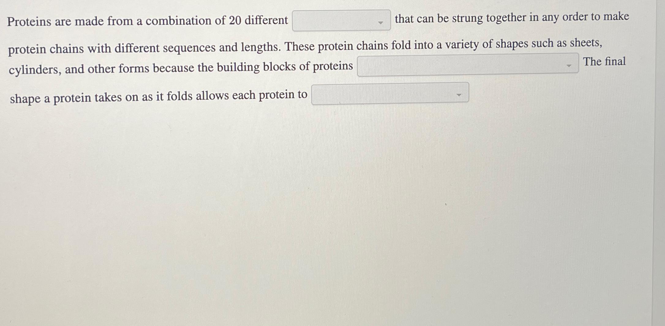 Solved Proteins are made from a combination of 20 ﻿different | Chegg.com