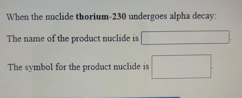 Solved When the nuclide thorium-230 undergoes alpha decay: | Chegg.com