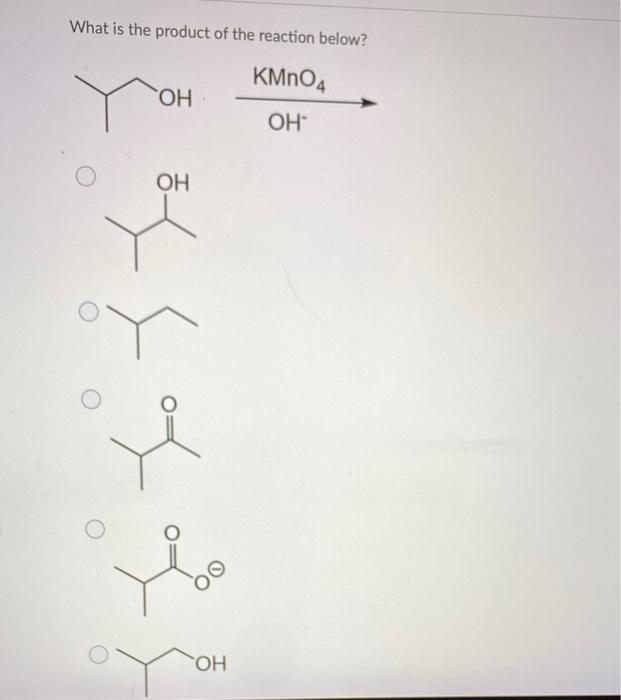 Solved What is the product of the reaction below? KMnO4 ОН | Chegg.com