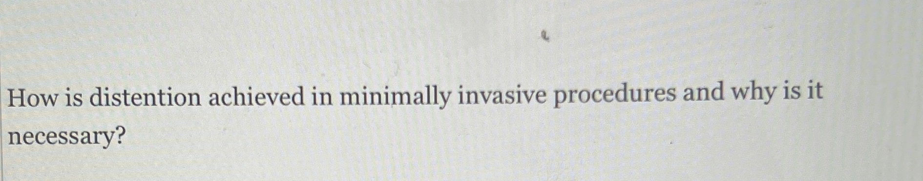 Solved How is distention achieved in minimally invasive | Chegg.com