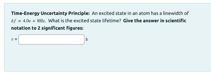 Solved Time-Energy Uncertainty Principle: An excited state | Chegg.com