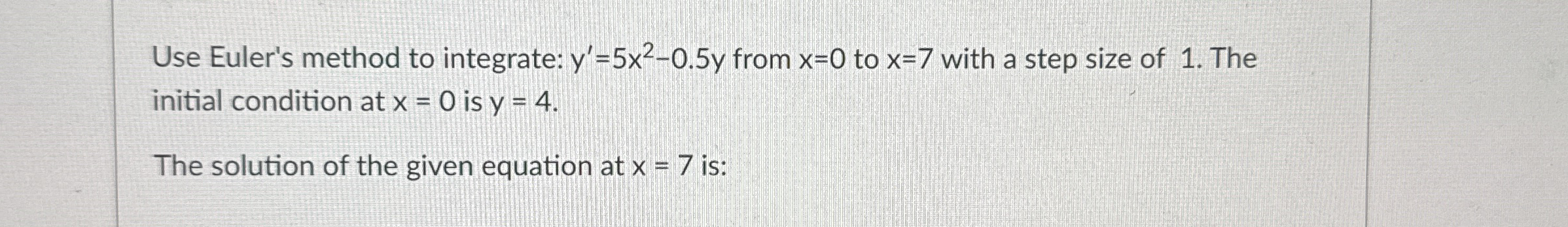 Solved Use Euler's method to integrate: y'=5x2-0.5y ﻿from | Chegg.com