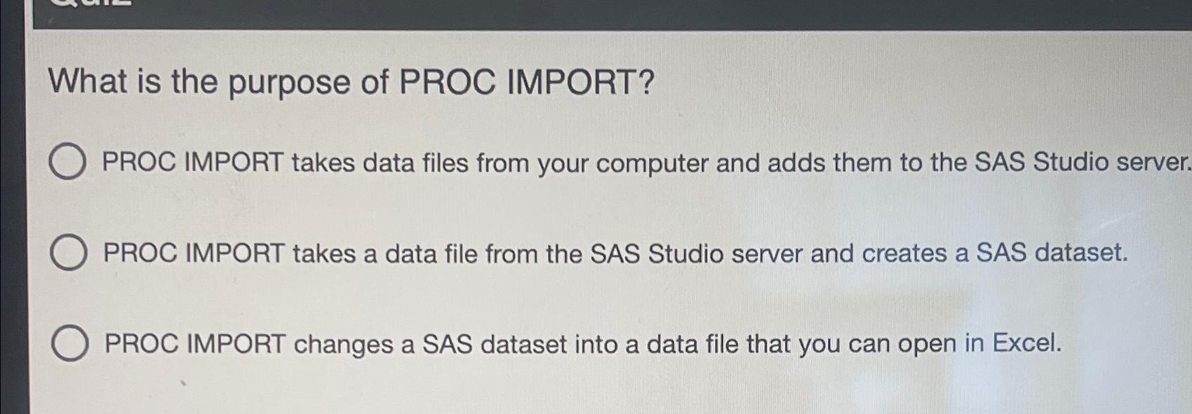 Solved What Is The Purpose Of Proc Importproc Import Takes