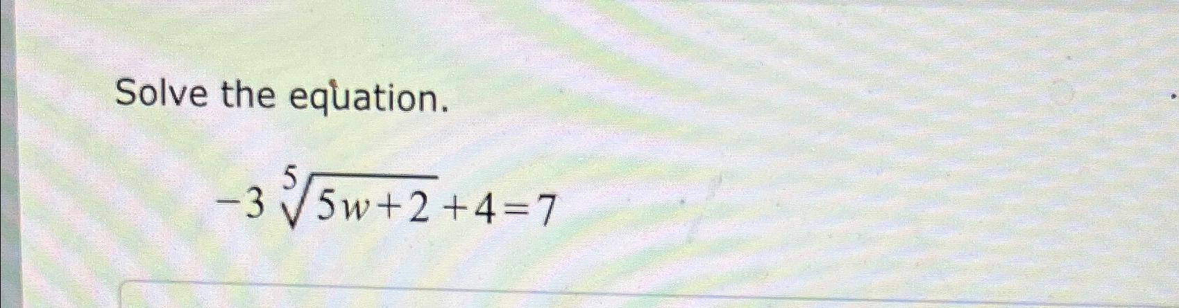 Solved Solve the equation.-35w+25+4=7 | Chegg.com