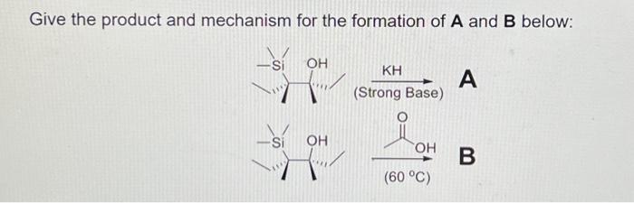 Solved Give the product and mechanism for the formation of A | Chegg.com