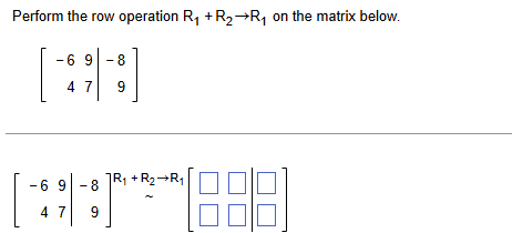 Solved Perform the row operation R1+R2→R1 on ﻿the matrix | Chegg.com