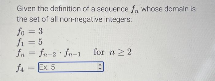 Solved Given the definition of a sequence fn whose domain is | Chegg.com