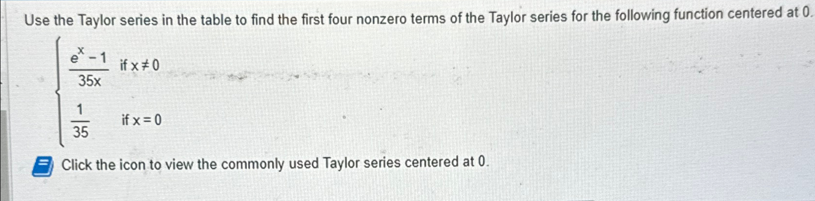 Solved Use the Taylor series in the table to find the first | Chegg.com