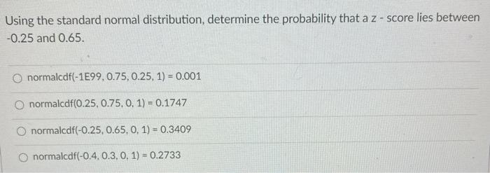Solved Using the standard normal distribution, determine the | Chegg.com