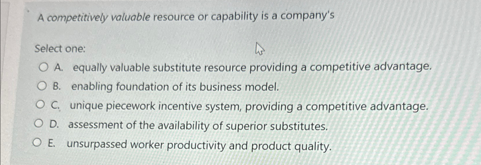 Solved A competitively valuable resource or capability is a | Chegg.com
