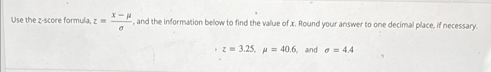 Solved Use the z-score formula, z=x-μσ, ﻿and the information | Chegg.com