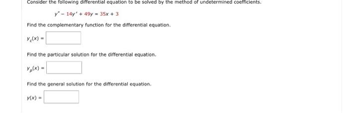 Solved y′′−14y′+49y=35x+3 Find the complementary function | Chegg.com