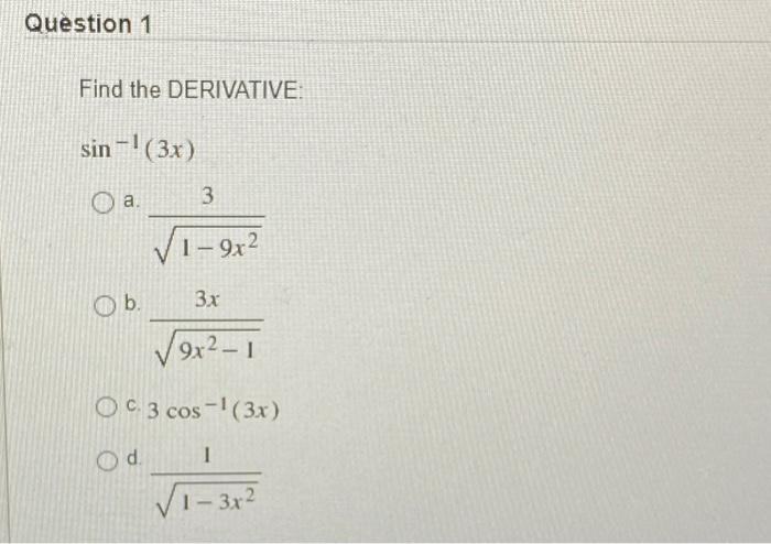 Solved Question 1 Find the DERIVATIVE: sin -' (3x) a 3 | Chegg.com