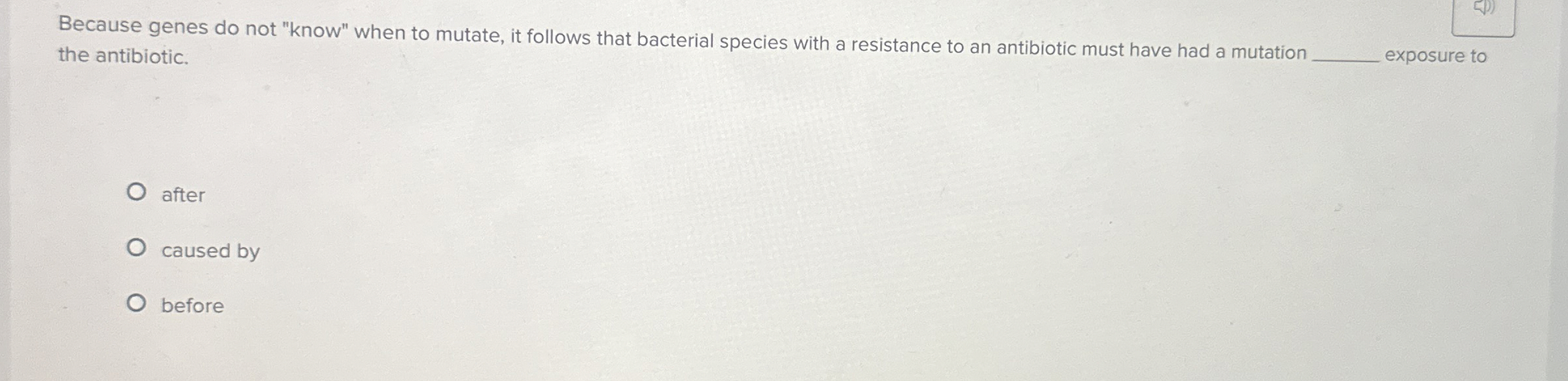 Solved Because genes do not "know" when to mutate, it | Chegg.com