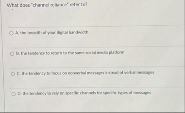 Solved What does "channel reliance" refer to?A. ﻿the breadth | Chegg.com