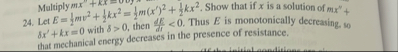 Solved Let E=12mv2 12kx2=12m(x')2 12kx2. ﻿Show that if x ﻿is | Chegg.com