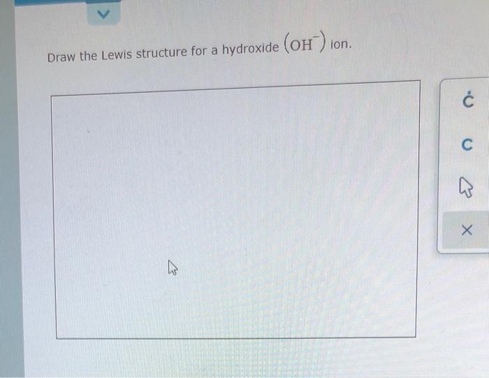 Solved . Draw the Lewis structure for a hydroxide (OH) ion. | Chegg.com