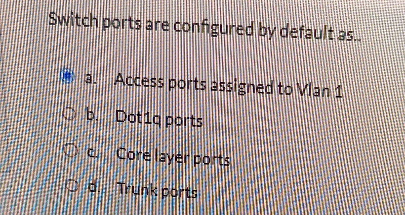 Solved Switch ports are configured by default as.a. ﻿Access | Chegg.com