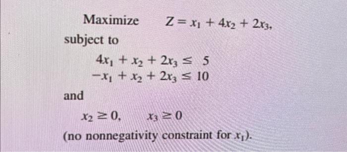 Solved Maximize subject to and Z = x₁ + 4x₂ + 2x3. 4x₁ + x₂ | Chegg.com