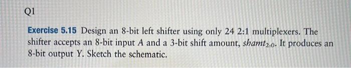 Solved Exercise 5.15 Design an 8-bit left shifter using only | Chegg.com