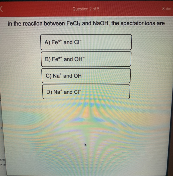 Solved: Question 2 Of 5 In The Reaction Between FeCl3 And ... | Chegg.com