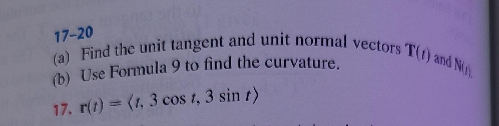 Solved 17−20 (a) Find the unit tangent and unit normal | Chegg.com