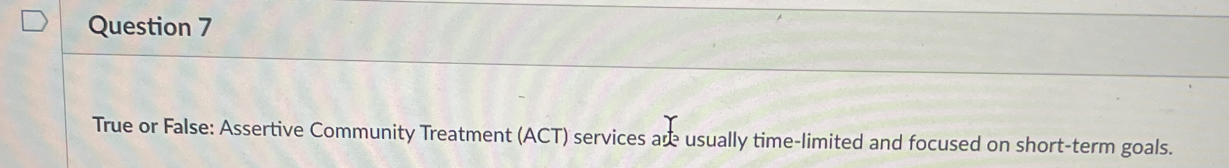 Solved Question 7True or False: Assertive Community | Chegg.com