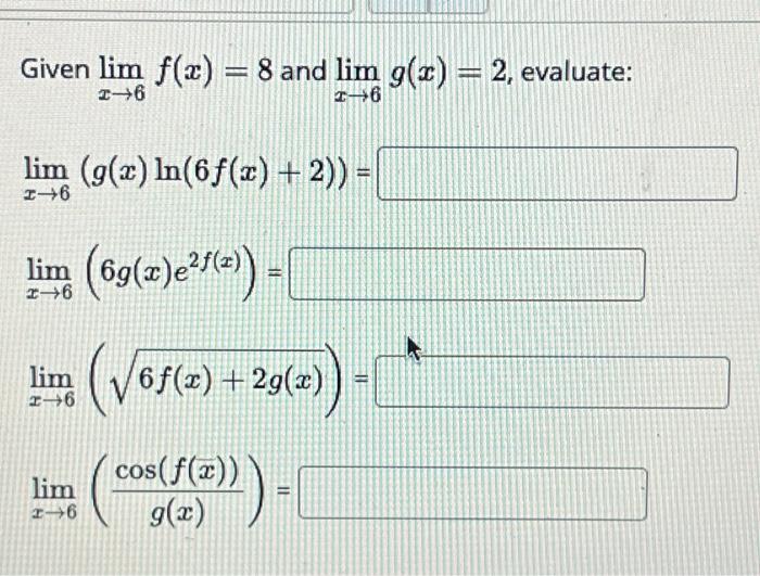 Solved Given lim f(x) = 8 and lim g(x) = 2, evaluate: - I→6 | Chegg.com