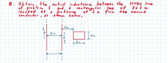 Solved 8. Obtala, the mutual inductance between the HVDC | Chegg.com