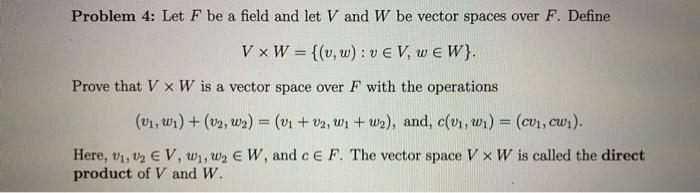 Solved Problem 4: Let F be a field and let V and W be vector | Chegg.com