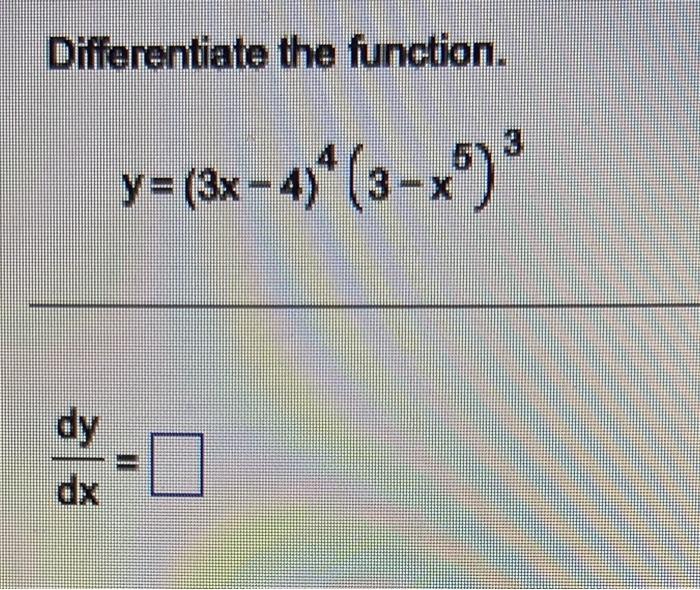 Solved Differentiate The Function Y 3x−4 4 3−x5 3 Dxdy