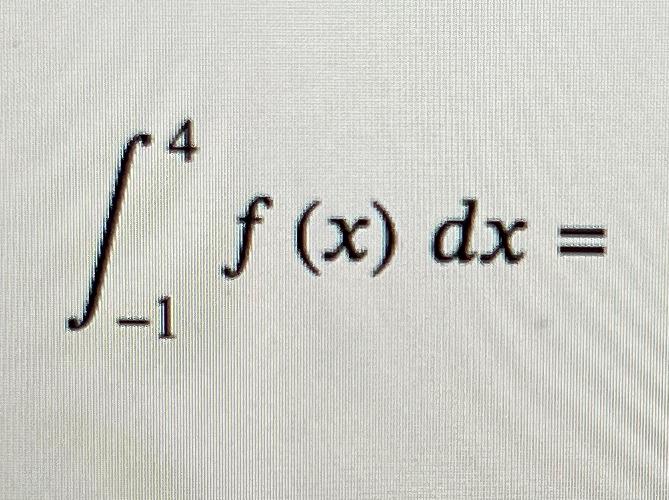Solved ∫-14f(x)dx= | Chegg.com