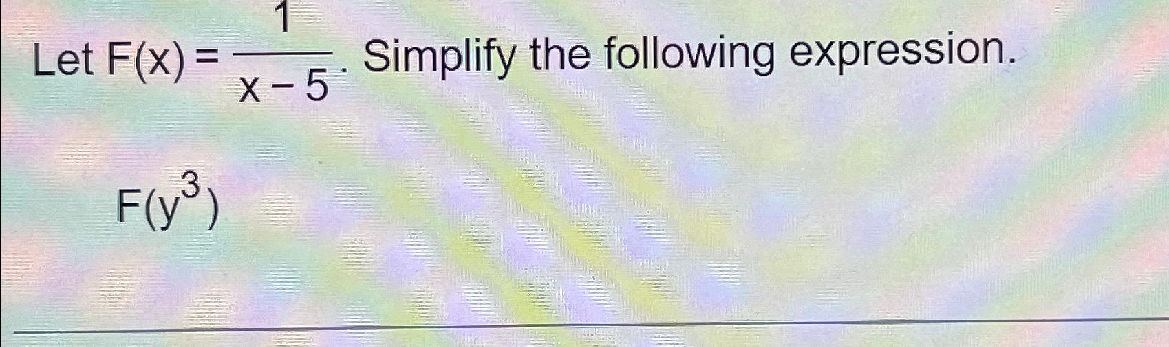 Solved Let F(x)=1x-5. ﻿Simplify the following | Chegg.com