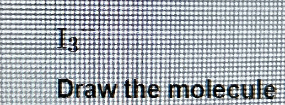 Solved I3-Draw the molecule | Chegg.com