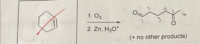 Solved 1. O3 2. Zn,H3O+ (+ no other products) | Chegg.com
