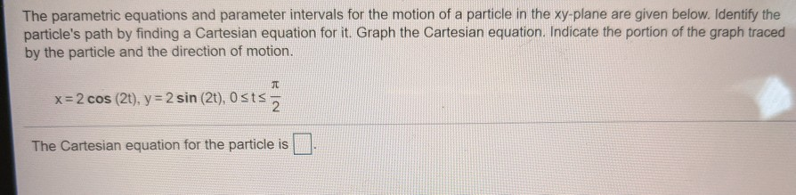 Solved The parametric equations and parameter intervals for | Chegg.com