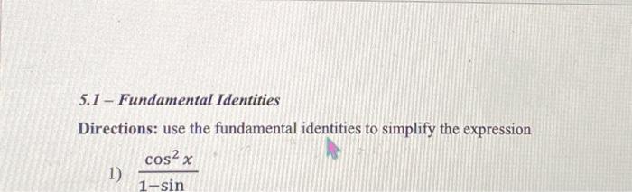 5.1 - Fundamental Identities Directions: use the | Chegg.com