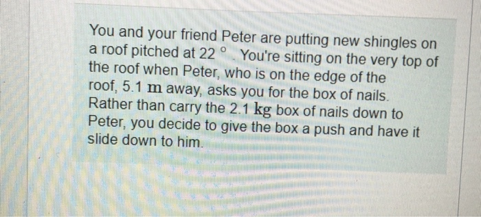 You and your friend Peter are putting new shingles on | Chegg.com
