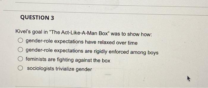 Solved QUESTION 3 Kivel's goal in "The Act-Like-A-Man Box" | Chegg.com