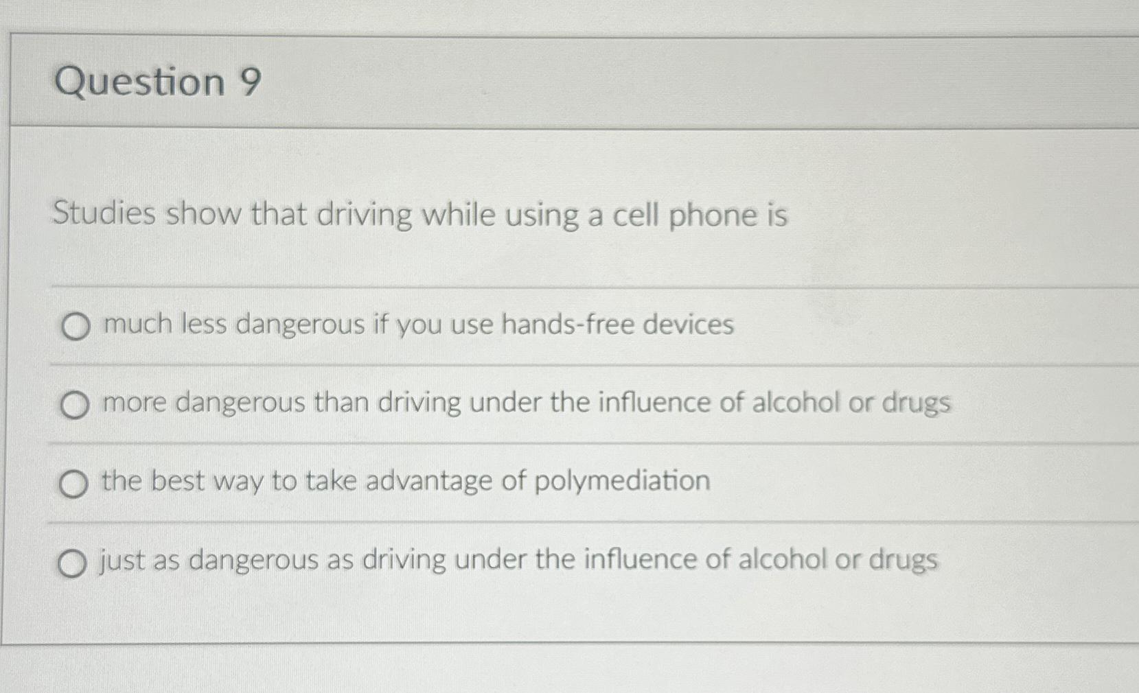 Solved Question 9Studies show that driving while using a | Chegg.com
