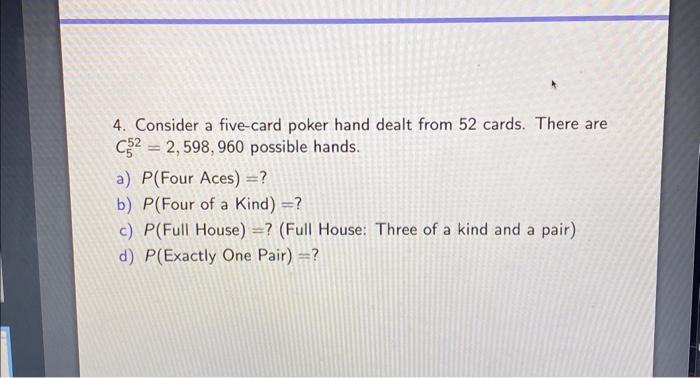Solved 4. Consider a five-card poker hand dealt from 52 | Chegg.com