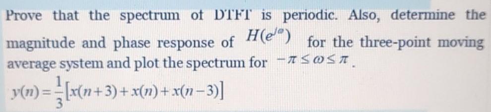 Solved Prove that the spectrum of DTFT is periodic. Also, | Chegg.com