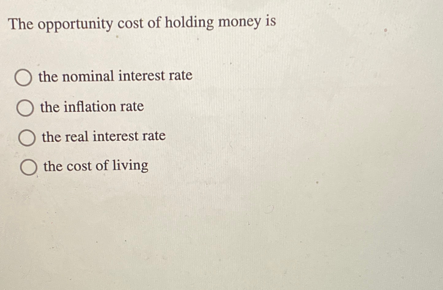 Solved The opportunity cost of holding money isthe nominal | Chegg.com