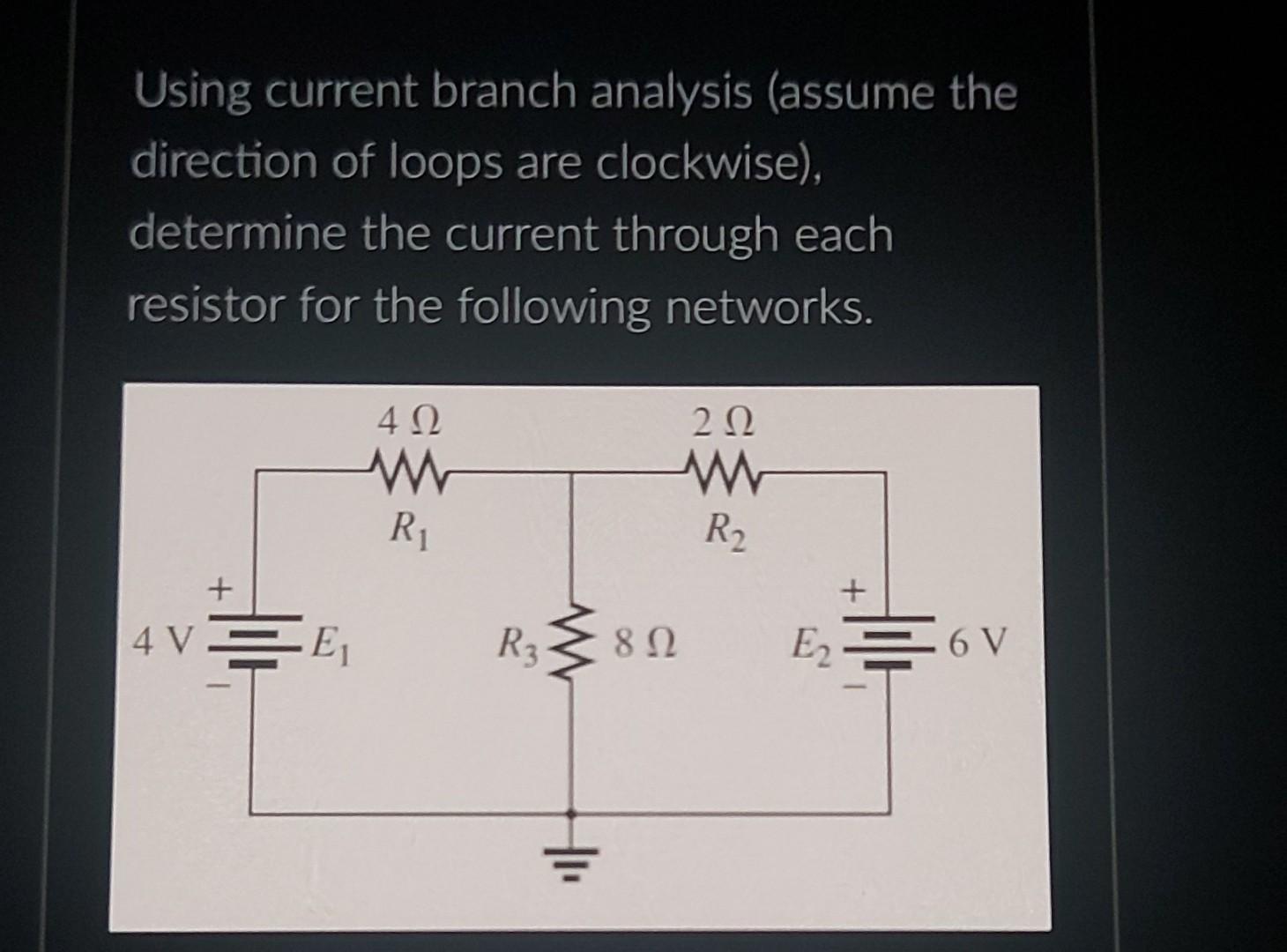 Solved Using current branch analysis (assume the direction | Chegg.com