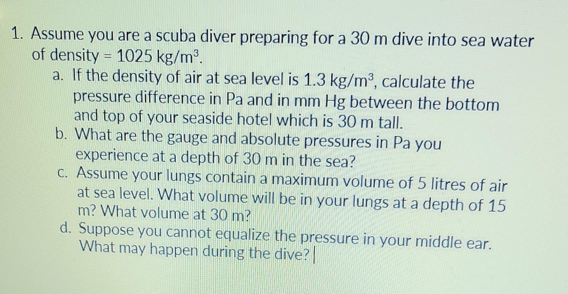 Solved 1. Assume you are a scuba diver preparing for a 30 m | Chegg.com