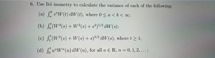 Solved 6. Use Itô isometry to calculate the variance of each | Chegg.com