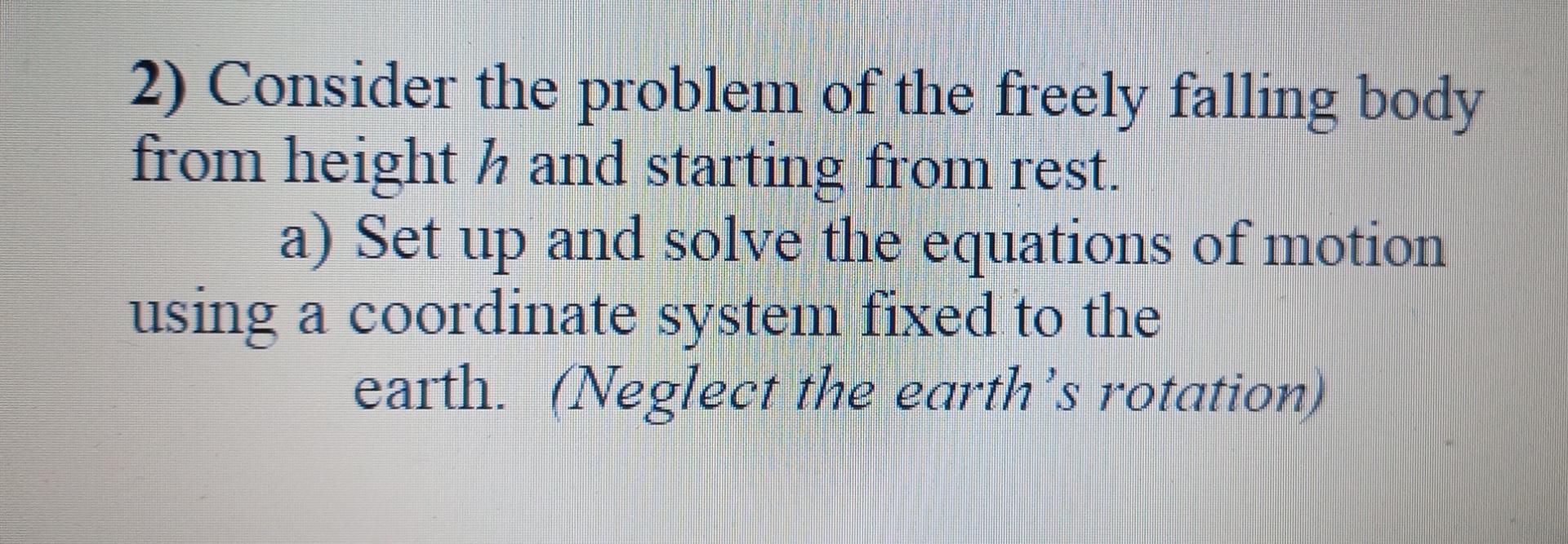 Solved 2) Consider the problem of the freely falling body | Chegg.com