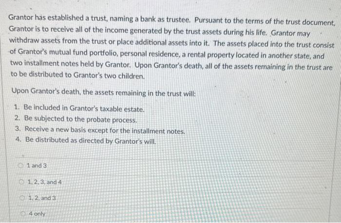 Solved Grantor has established a trust, naming a bank as | Chegg.com